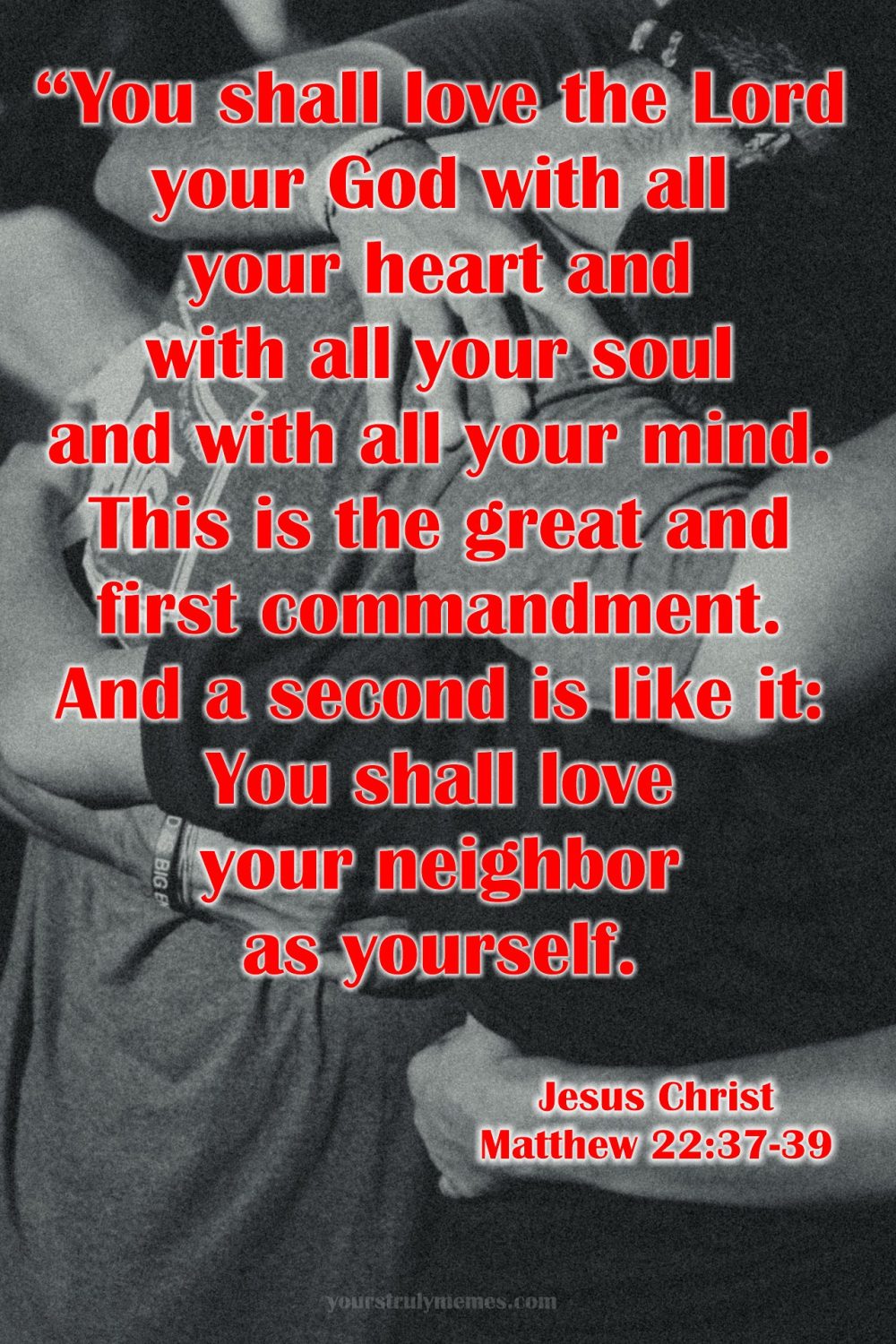 Love your neighbor as yourself.